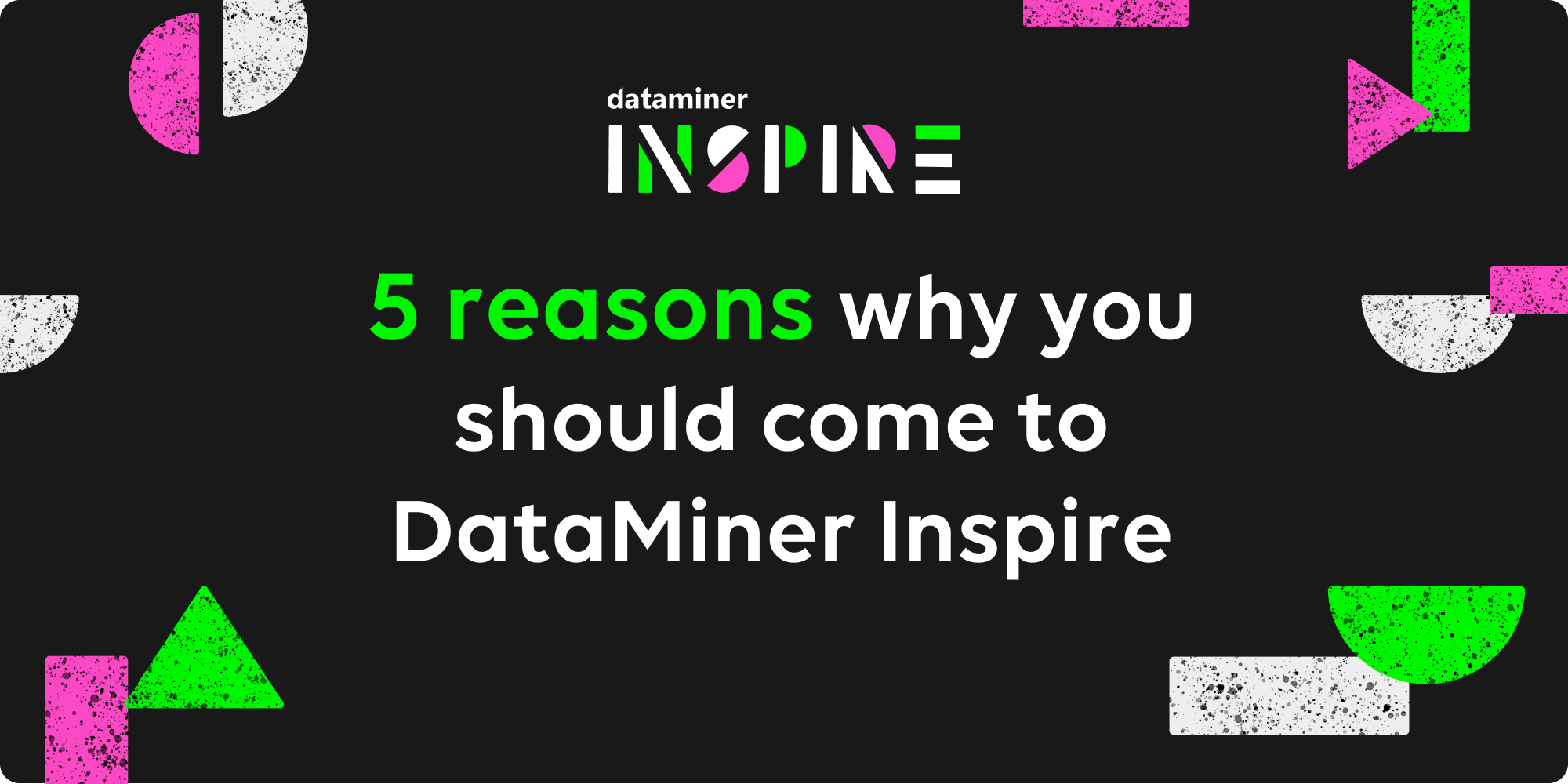 5 reasons why you should come to DataMiner Inspire - DataMiner Dojo