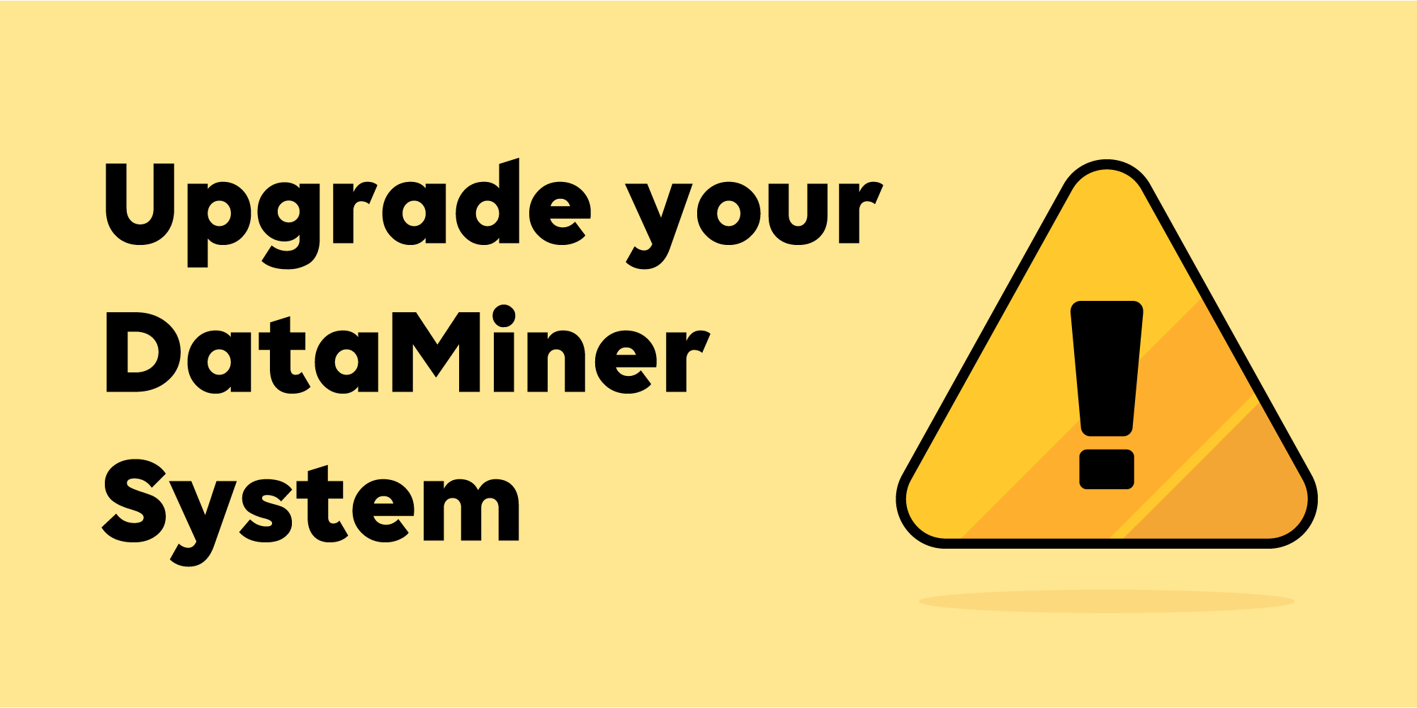 Stay ahead: Upgrade your DataMiner System - DataMiner Dojo